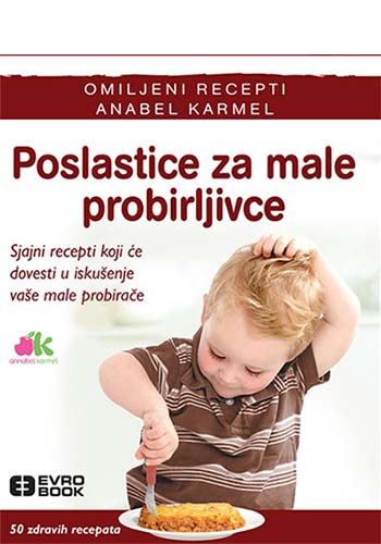 Poslastice za male probirljivce – Anabel Karmel