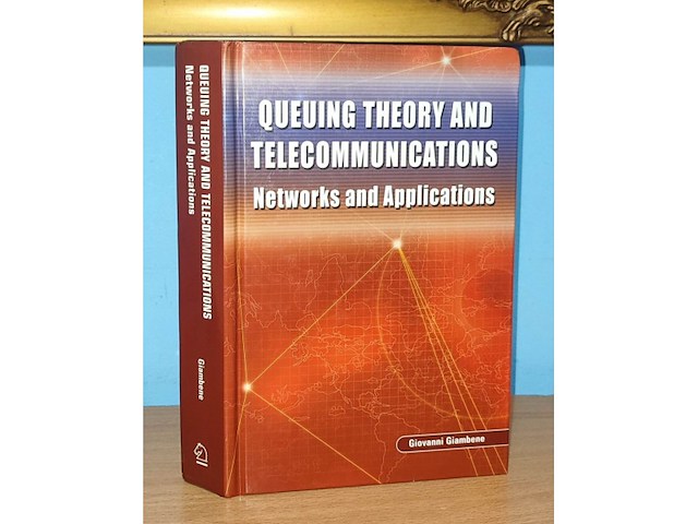 Queuing Theory and Telecommunications Networks and Appl