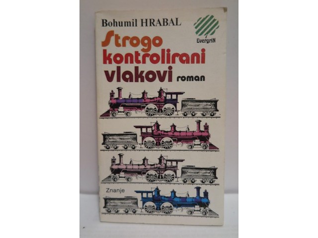 BOHUMIL HRABAL - STROGO KONTROLIRANI VLAKOVI