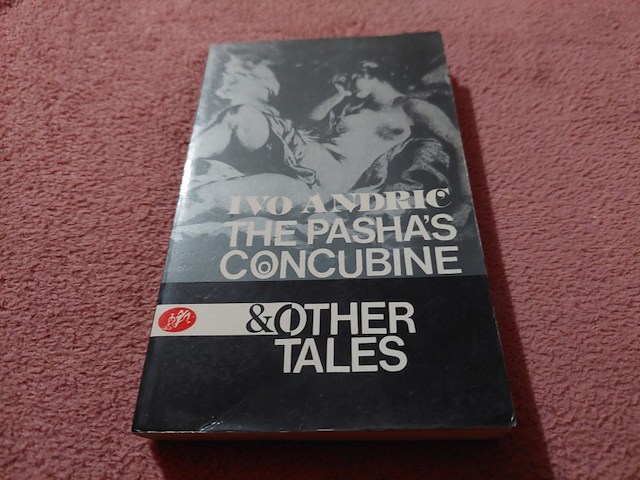 Ivo Andric THE PASHAS CONCUBINE and others tales