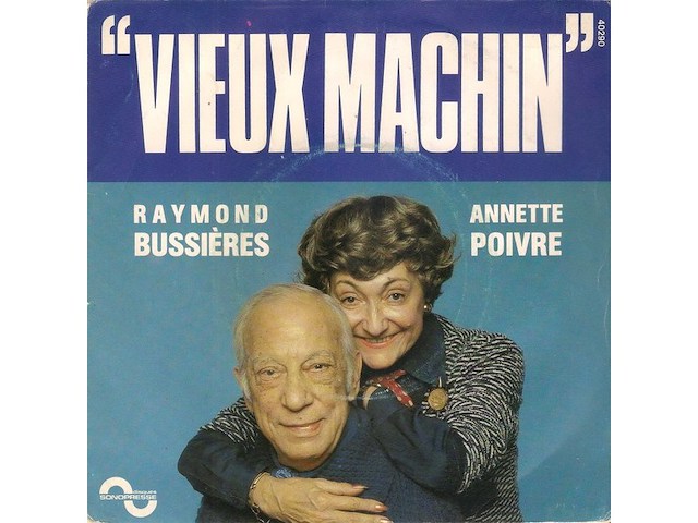 Raymond Bussières, Annette Poivre – Vieux Machin