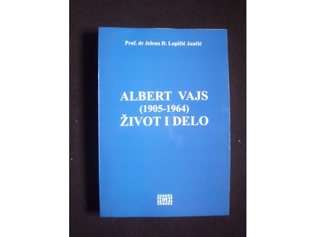 ALBERT VAJS (1905-1964) ŽIVOT I DELO