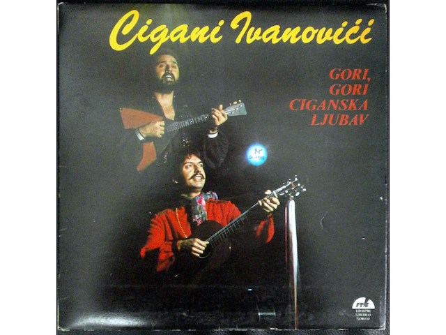 Ivanovići-Gori,Gori Ciganska Ljubav LP(MINT,RTVLj,1982)