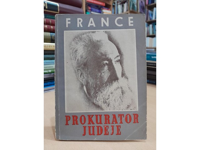 PROKURATOR JUDEJE - ANATOLE FRANCE