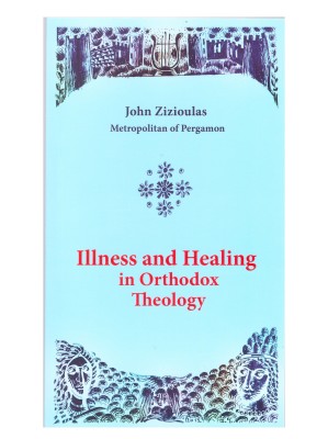 Illness and Healing in Orthodox Theology – John Zizioulas