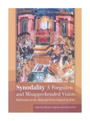 Synodality A Forgotten and Misapprehended Vision – Edited by Maxim Vasiljević and Andrej Jeftić