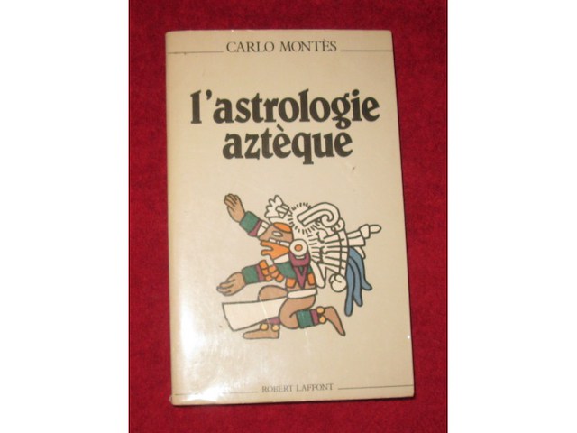 Carlo Montes - L`ASTROLOGIE AZTEQUE