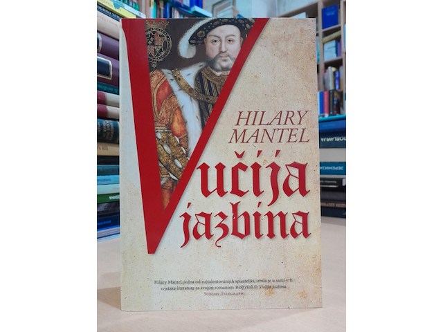 VUČIJA JAZBINA - HILARY MANTEL