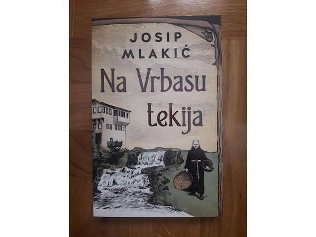 Na Vrbasu tekija - Josip Mlakić