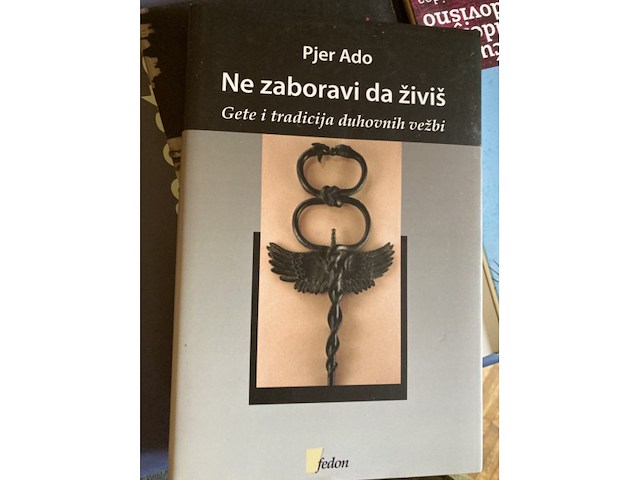 Ne zaboravi da zivis - Pjer Ado