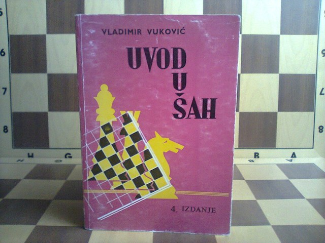 Vukovic - Uvod u sah (4.izdanje) sah