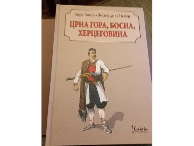 CRNA GORA, BOSNA, HERCEGOVINA Anri Avelo, Žozef De La N