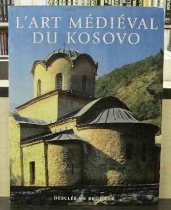 L`ART MEDIEVAL DU KOSOVO (SREDNJOVEKOVNA UMETNOST KOSOVA)