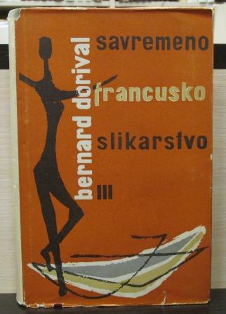 SAVREMENO FRANCUSKO SLIKARSTVO knjiga 3 – BERNAR DORIVAL