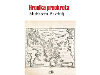 Hronika preokreta - Muharem Bazdulj