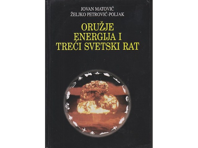 ORUŽJE, ENERGIJA I TREĆI SVETSKI RAT - odličnO