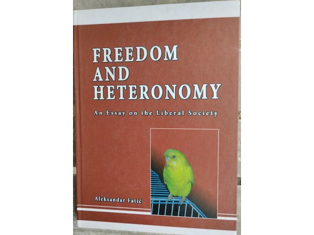 Freedom and Heteronomy - Aleksandar Fatić (kao nova)