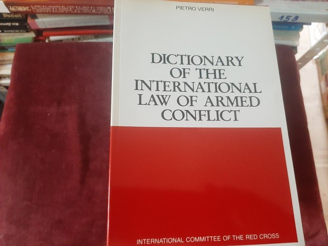 602 Dictionary of the International Law of Armed Confli