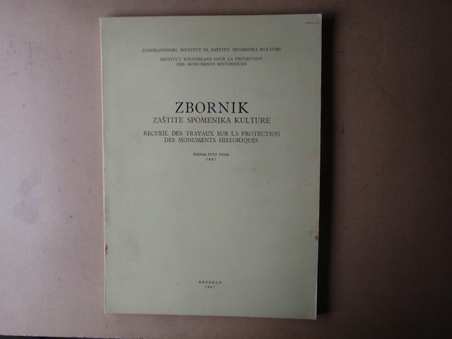 ZBORNIK ZAŠTITE SPOMENIKA KULTURE XVIII / 1967