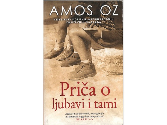 Amos Oz - PRIČA O LJUBAVI I TAMI