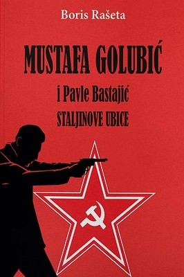 Mustafa Golubić i Pavle Bastajić - Staljinove ubice