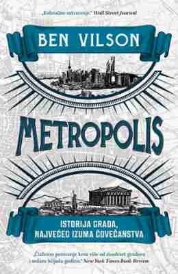 Metropolis - Istorija grada, najvećeg izuma čovečanstva