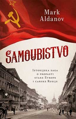 Samoubistvo - istorijska saga o propasti stare Evrope i carske Rusije