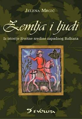 Zemlja i ljudi - iz istorije životne sredine Zapadnog Balkana