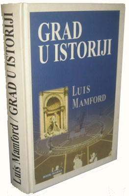 Grad u istoriji - njegov postanak, njegovo menjanje, njegovi izgledi