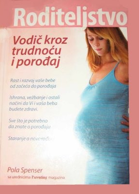 Roditeljstvo - vodič kroz trudnoću i porođaj