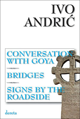 Conversation With Goya, Bridges, Signs By The Roadside / Razgovor sa Gojom, Mostovi, Znakovi pored puta