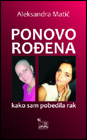 Ponovo rođena / kako sam pobedila rak