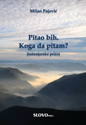 Pitao bih. Koga da pitam?