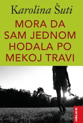 Mora da sam jednom hodala po mekoj travi