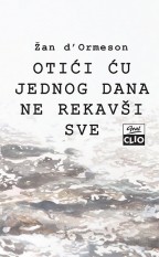 Otići ću jednog dana ne rekavši sve