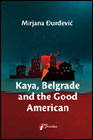 Kaya, Belgrade and the Good American