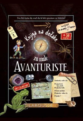 Larousse - Knjiga za dečake: Za male avanturiste