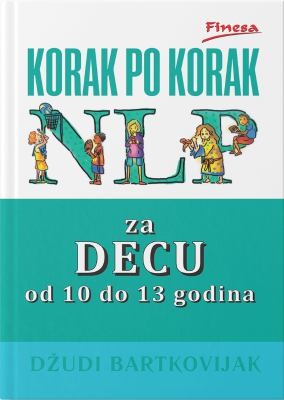 NLP za decu od 10 do 13 godina - korak po korak