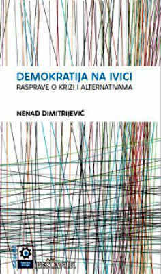 Demokratija na ivici - rasprave o krizi i alternativama