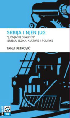 Srbija i njen Jug - "južnjački dijalekti" između jezika, kulture i politike