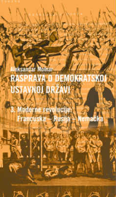 Rasprava o demokratskoj ustavnoj državi 3 - Moderne revolucije