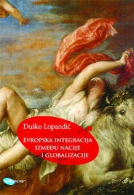 Evropska integracija između nacije i globalizacije - EU, Balkan i Srbija