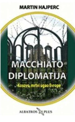 Macchiato diplomatija - Kosovo mrtvi ugao Evrope (Makijato diplomatija)