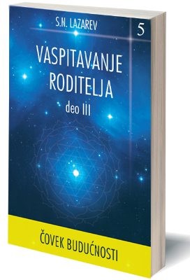 Čovek budućnosti: Vaspitavanje roditelja III deo