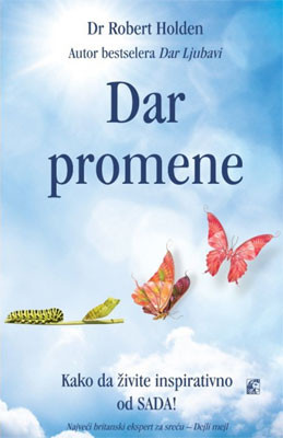 Dar promene - Kako da živite inspirativno od SADA