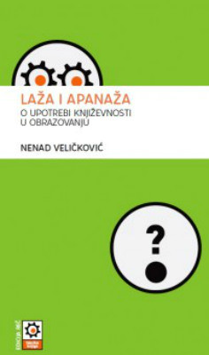 Laža i apanaža - о upotrebi književnosti u obrazovanju