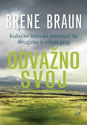 Odvažno svoj - kako se istinski povezati sa drugima a ostati svoj - AKCIJA