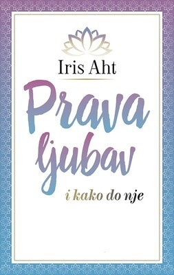 Prava ljubav i kako do nje I
