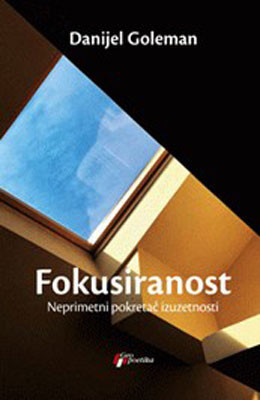 Fokusiranost - neprimetni pokretač izuzetnosti