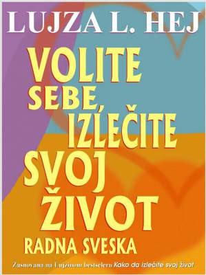 Volite sebe, izlečite svoj život - radna sveska